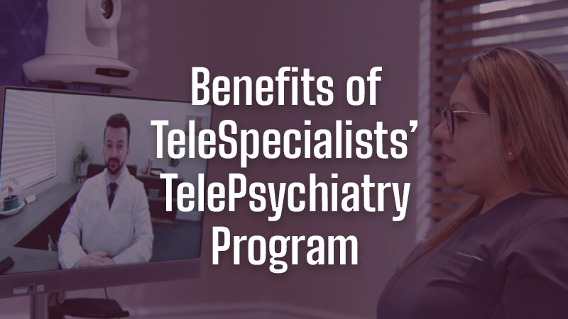 Benefits of a TelePsychiatry Program | TeleSpecialists, LLC