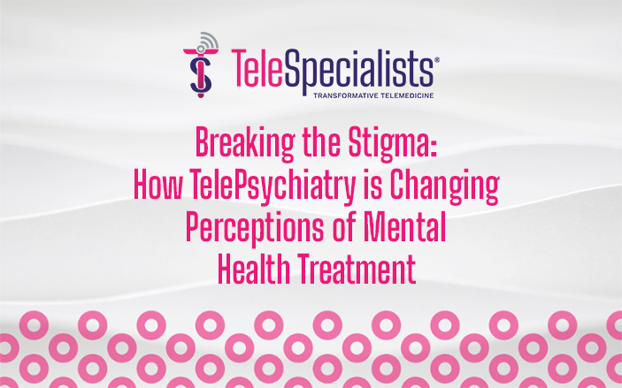Breaking the Stigma: How Telepsychiatry is Changing Perceptions of ...