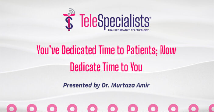You’ve Dedicated Time to Patients; Now Dedicate Time to You ...