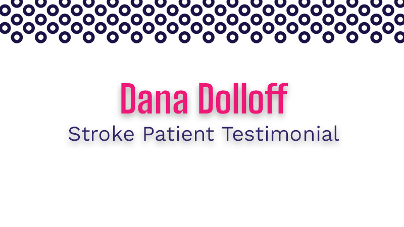 Dana Dolloff Stroke Patient Testimonial | TeleSpecialists, LLC ...