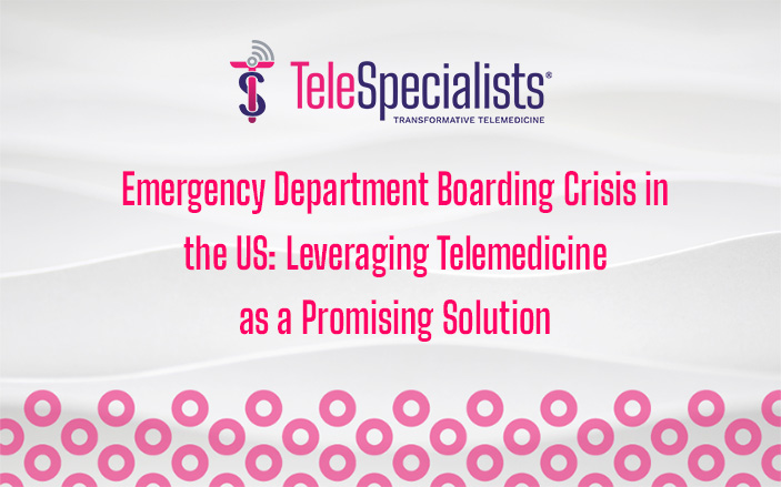 Emergency Department Boarding Crisis in the US: Leveraging Telemedicine ...
